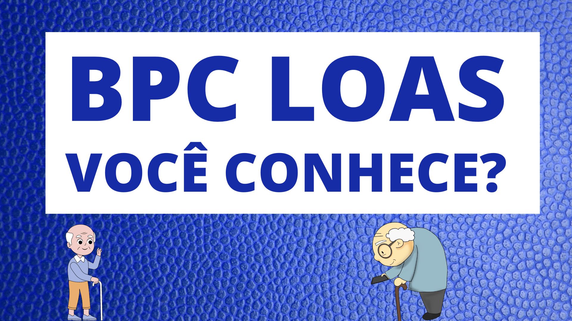 BPC LOAS, você conhece? - manualdoidoso.com.br